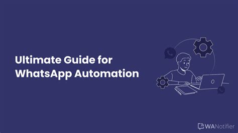 Whatsapp Automation Ultimate Guide For Businesses In 2025 Wanotifier
