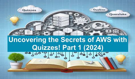 Uncovering The Secrets Of Aws With Quizzes Part 1 2024