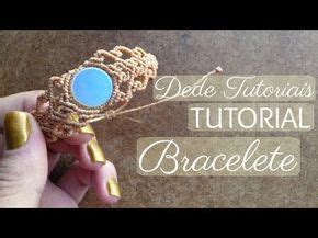 Dede Tutoriais Como Fazer Bracelete Pedra Frisada Macrame Bracelet Tutorial Micro