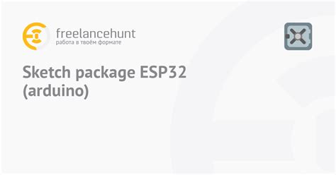 Sketch Package Esp32 Arduino • Freelance Job For A Specialist