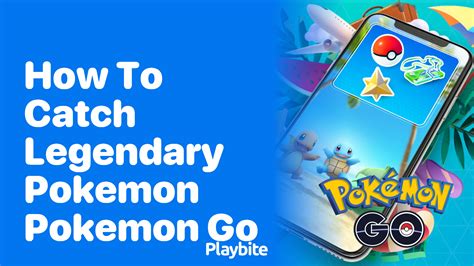 How To Catch Legendary Pokemon In Pokemon Go Playbite