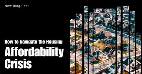 How To Navigate The Housing Affordability Crisis