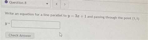 [answered] Question 8 Y Write An Equation For A Line Parallel To Y 3x 1