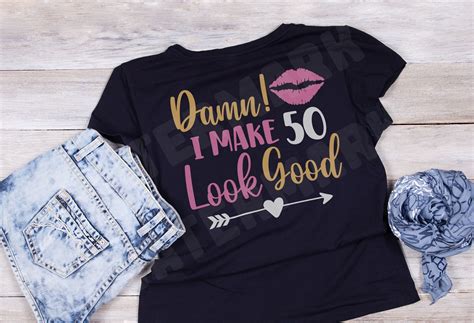 I Make 50 Look Good Svg Birthday Svg Graphic By ThngphakJSC Creative