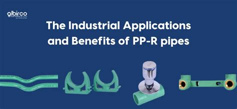 The Industrial Applications And Benefits Of Pp R Pipes Albirco