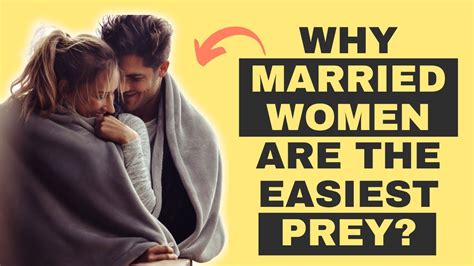 The Truth About Why Married Women Are The Easiest Prey Female Psychology Youtube