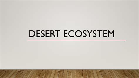Desert Ecosystem And Its Characteristics And Types Pptx