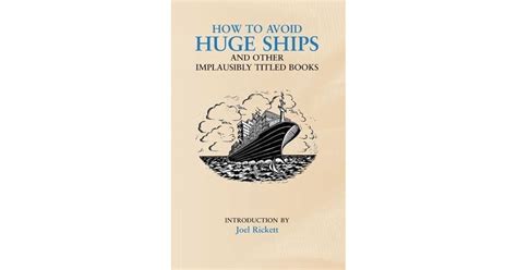 How To Avoid Huge Ships And Other Implausibly Titled Books By Joel Rickett