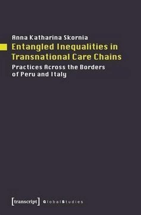 Entangled Inequalities In Transnational Care Chains Anna Katharina