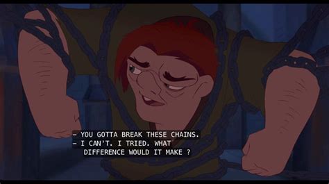 Love This Quote The Chains That Frollo Symbolically Placed On Quasimodo Are Hard To Break Out