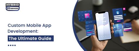 Custom Mobile App Development The Ultimate Guide Hybrid It Services