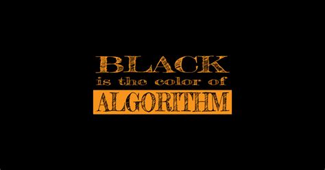 Black Is The Color Of Algorithm 1 Algorithm Sticker Teepublic