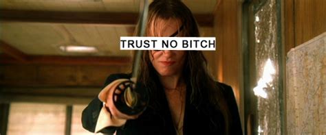 Trust No Bitch Image Gallery Know Your Meme