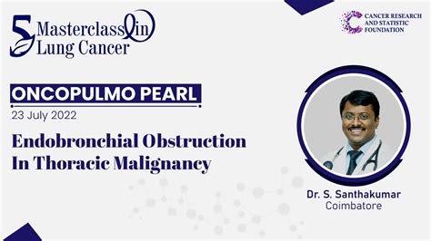 Oncopulmo Pearl Dr Santhakumar Endobronchial Obstruction In