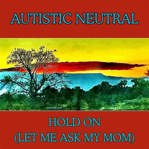 Hold On Let Me Ask My Mom Youtube Music
