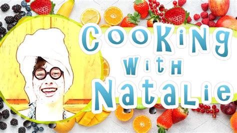 Cooking With Natalie Youtube