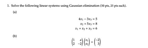 Solved Solve The Following Linear Systems Using Gaussian Chegg