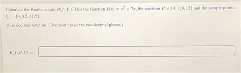 Solved Calculate The Riemann Sum R F P C For The Function Chegg