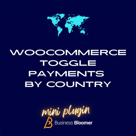 Woocommerce Toggle Payments By Country State Mini Plugin Business Bloomer