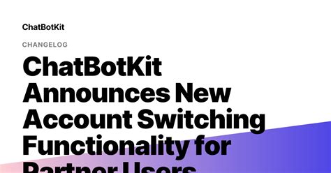 Chatbotkit Announces New Account Switching Functionality For Partner Users