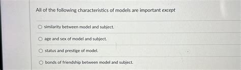Solved All Of The Following Characteristics Of Models Are Chegg Com