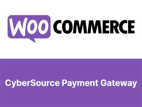 Nulled Woocommerce Cybersource Gateway V2 9 4 Wp Nullified