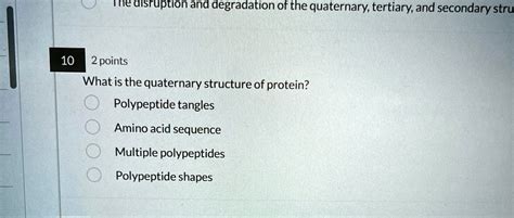 The Disruption And Degradation Of The Quaternary Tertiary And Secondary