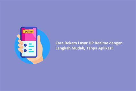 Cara Rekam Layar HP Realme Dengan Langkah Mudah Tanpa Aplikasi