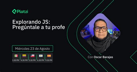 Explorando JS Pregúntale a tu profe con Oscar Barajas Platzi