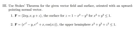 Solved Use Stokes Theorem For The Given Vector Field And