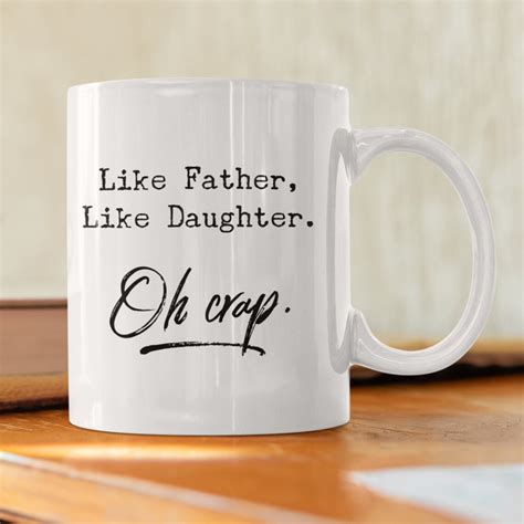 Like Father Like Daughter Oh Crap Coffee Mug Funny T From Etsy