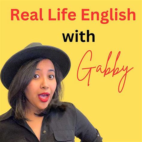 The Real Life English With Gabby Podcast