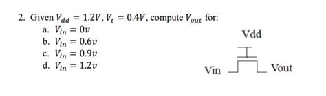 solved 2 given vdd 1 2v vt 0 4v compute vout for a