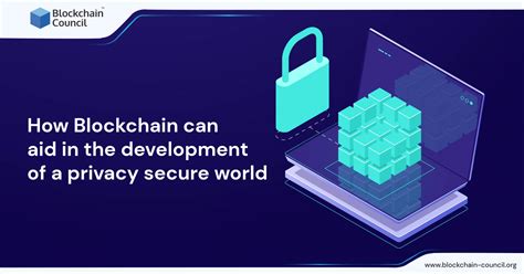 How Blockchain Can Aid In The Development Of A Privacy Secure World Blockchain Council