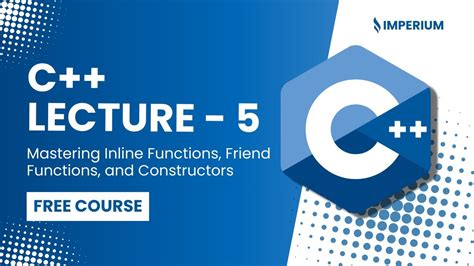 Mastering Inline Functions Friend Functions And Constructors C