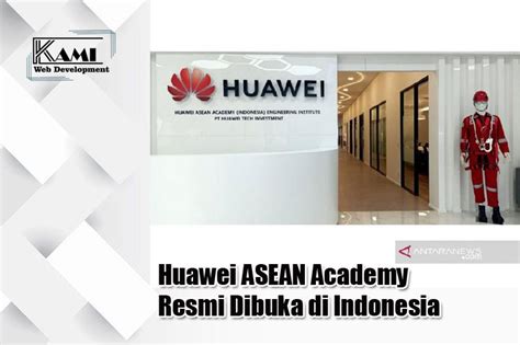 Huawei Asean Academy Resmi Dibuka Di Indonesia