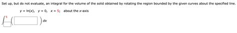 Solved Set Up But Do Not Evaluate An Integral For The