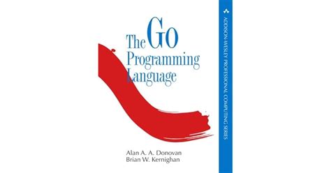 The Go Programming Language By Alan Aa Donovan