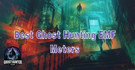 Best Ghost Hunting Emf Meters