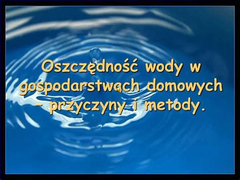 PPT Oszczędność wody w gospodarstwach domowych przyczyny i metody