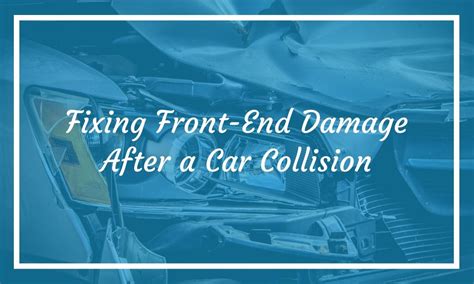 Fixing Front End Damage After A Car Collision