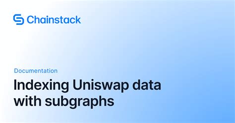 Indexing Uniswap Data With Subgraphs Chainstack