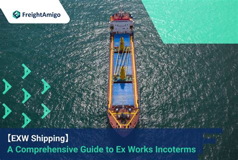Exw Shipping Guide To Ex Works Incoterms Freightamigo