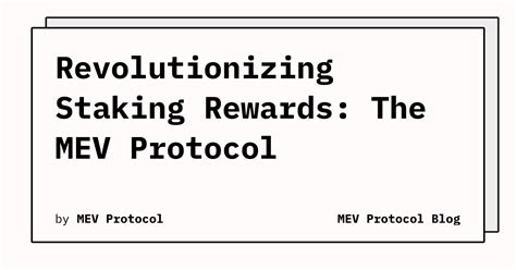 Revolutionizing Staking Rewards The Mev Protocol