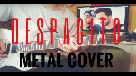 Despacito Luis Fonsi And Daddy Yankee Metal Cover Youtube
