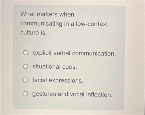 Solved What Matters When Communicating In A Low Context Chegg