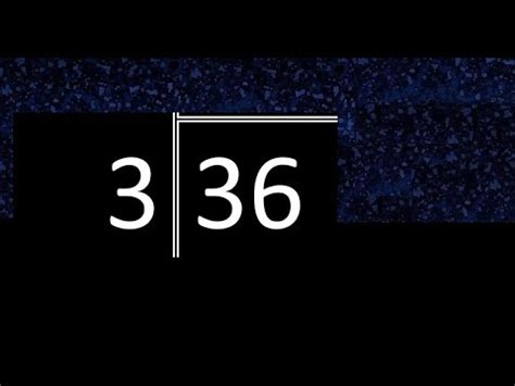 Dividir 36 Entre 3 Division Exacta Como Se Dividen 2 Numeros YouTube