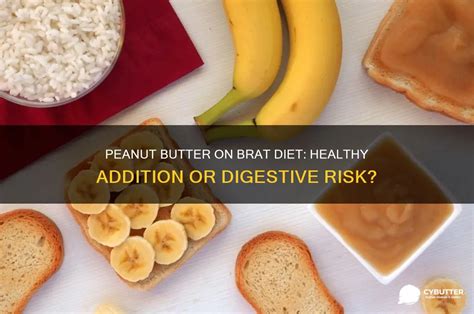 Peanut Butter On Brat Diet Healthy Addition Or Digestive Risk Cybutter