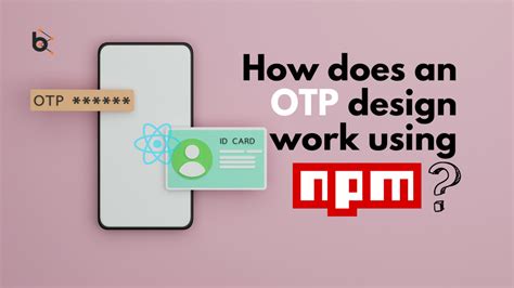 How Does An Otp Design Work Using Npm