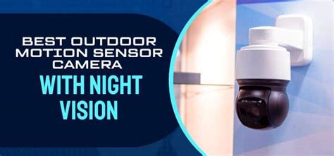 15 Best Outdoor Motion Sensor Cameras With Night Vision